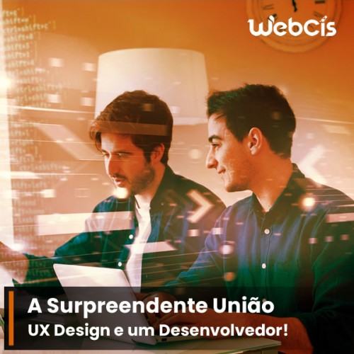 A Surpreendente União entre UX Design e um Desenvolvedor Fullstack | WebCis